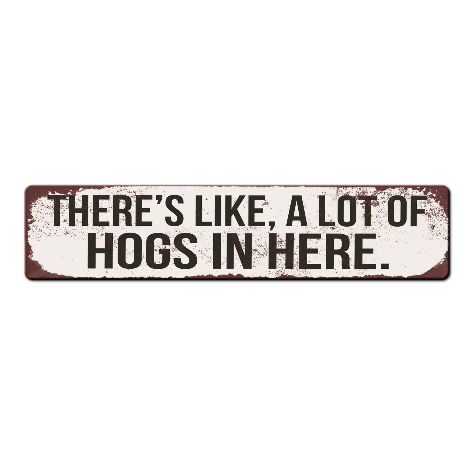 Funny Hog Barn Sign - Theres Like a Lot of Hogs in Here - Outdoor Safe ...