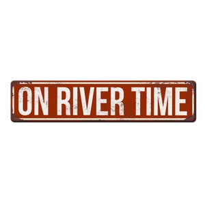 On River Time Metal Outdoor Safe Sign - River Boat Sign - River Dock ...