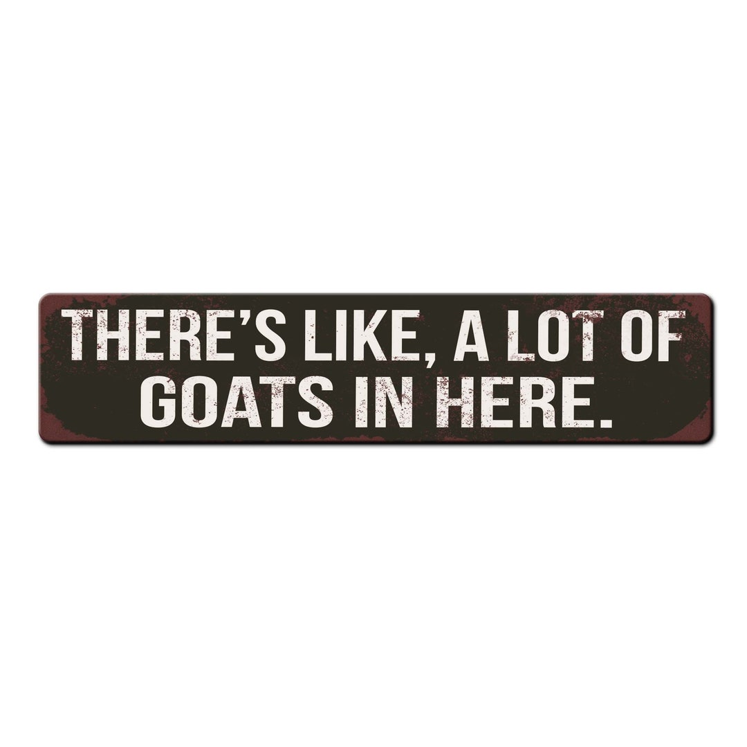 Funny Goat Barn Sign - Theres Like a Lot of Goats in Here - Outdoor ...