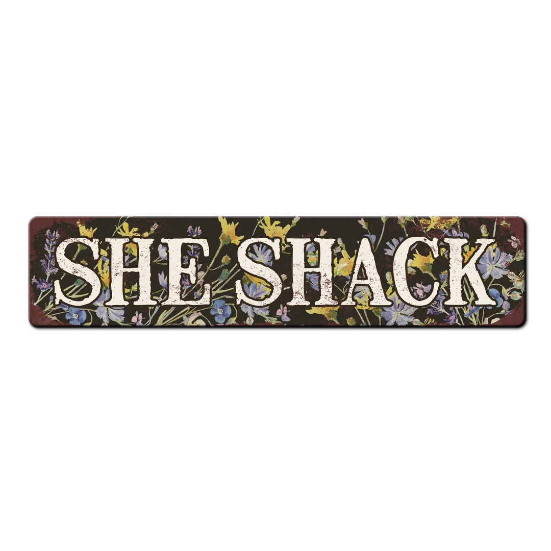 Floral She Shack Metal Sign - Funny She Shed Sign - She Cave Sign ...