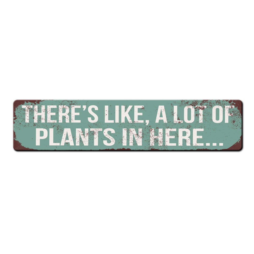 Funny Plant Parent Sign - There's Like, a Lot of Plants in Here - House ...