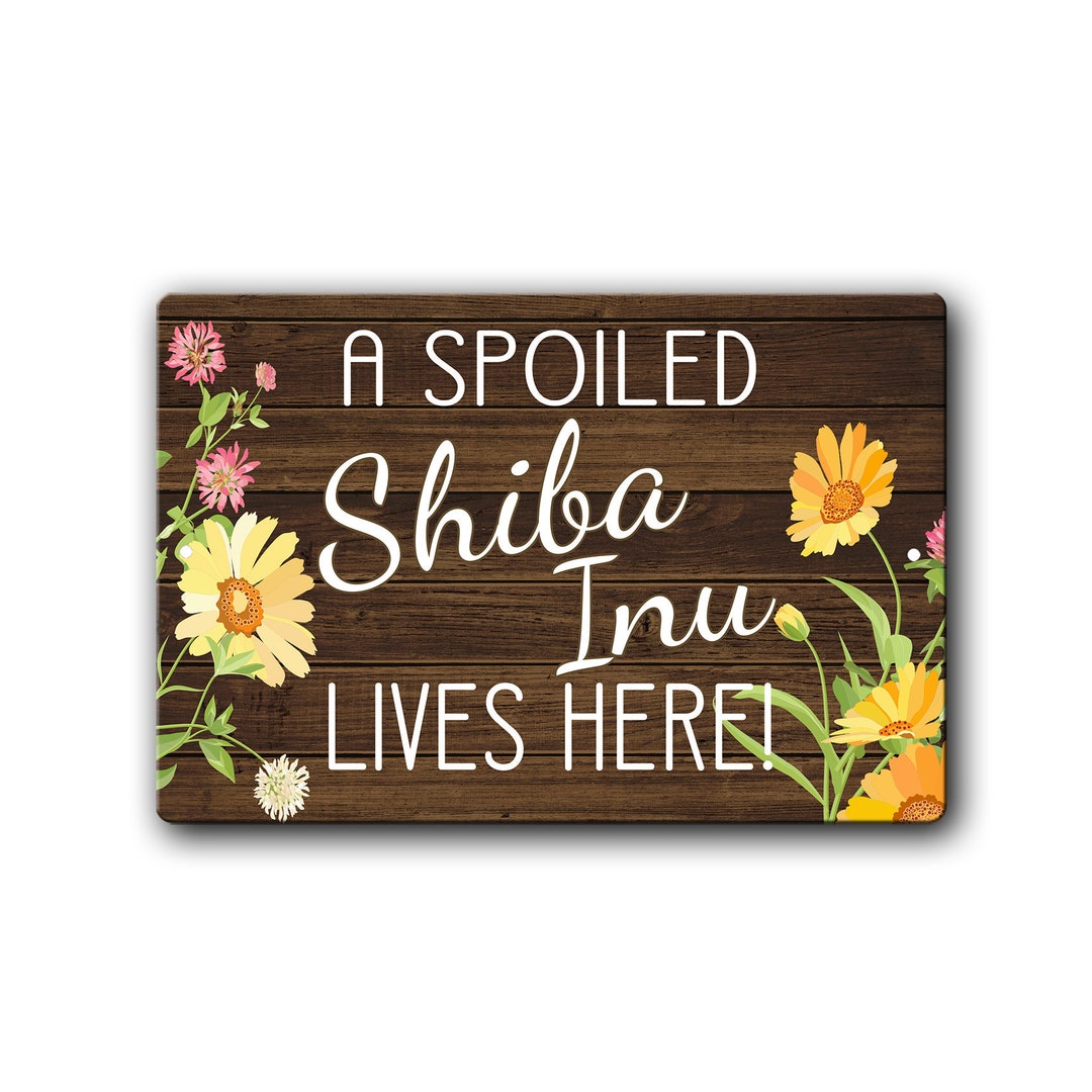 Floral Shiba Inu Sign, A Spoiled Shiba Inu Lives Here, Dog Breed Garden ...