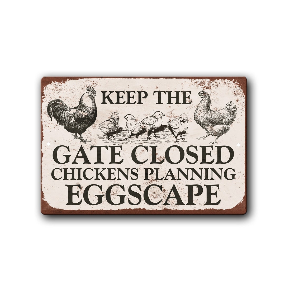 Funny Chicken Run Sign Eggscape Chicken Sign Keep Gate Closed Chicken