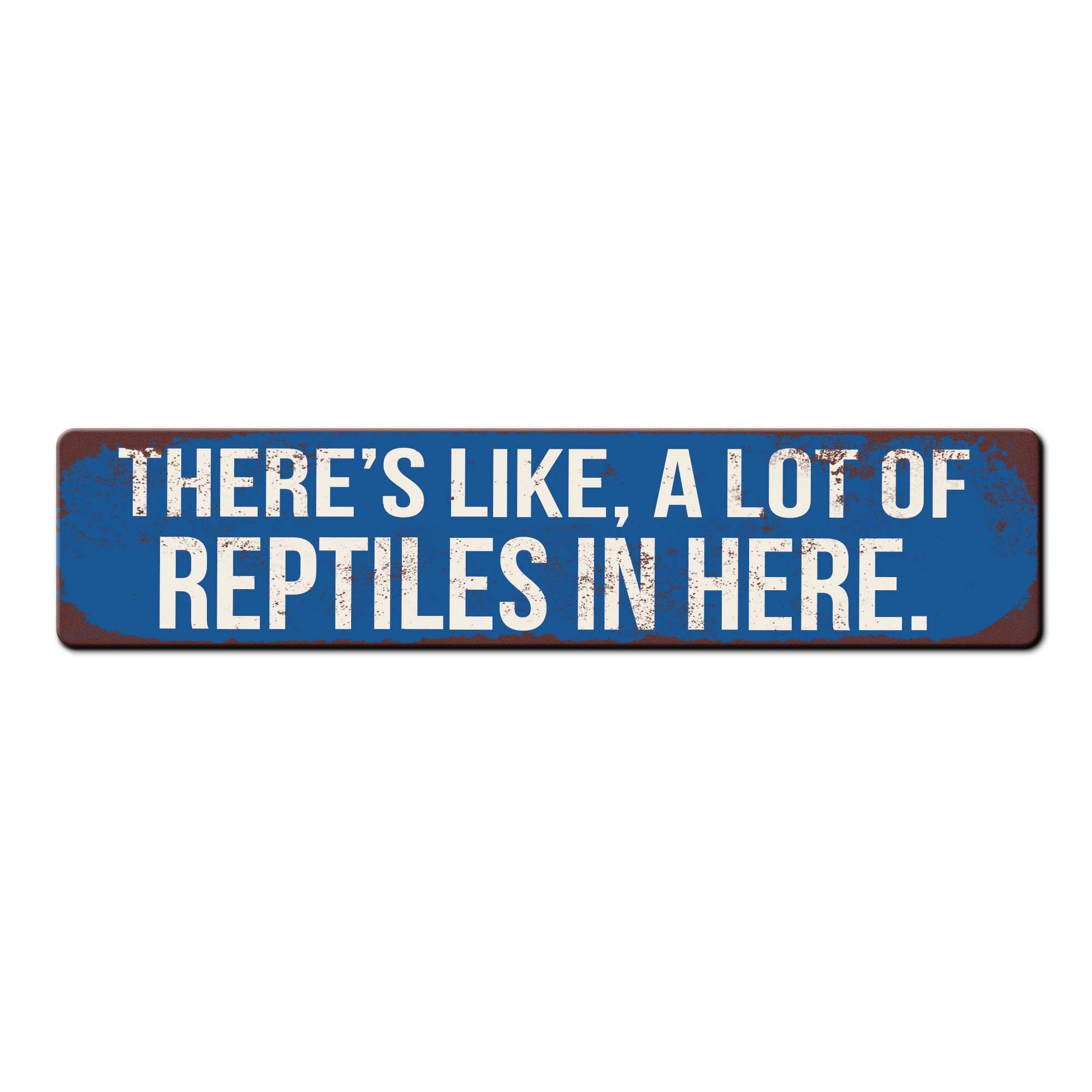 There's Like a Lot of Reptiles in Here Funny Aluminum Sign - Reptile ...