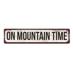 On Mountain Time Metal Outdoor Safe Sign - Mountain Home Sign ...