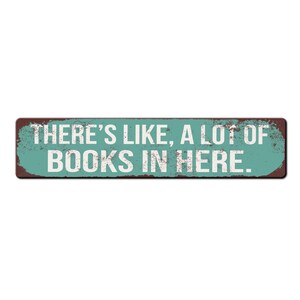 Funny Library Sign - There's Like a Lot of Books in Here - Home Library ...