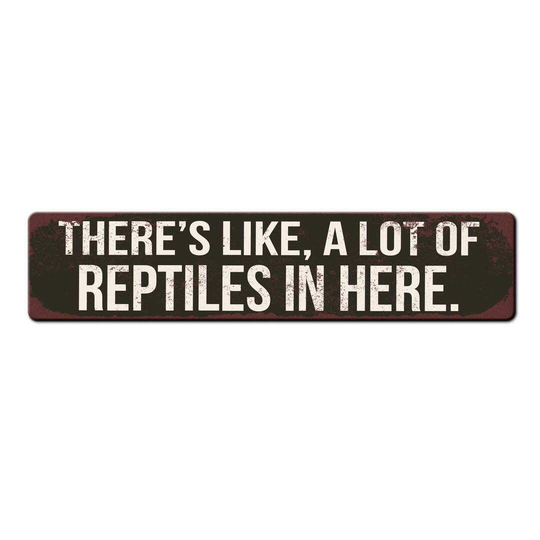 There's Like a Lot of Reptiles in Here Funny Aluminum Sign - Reptile ...