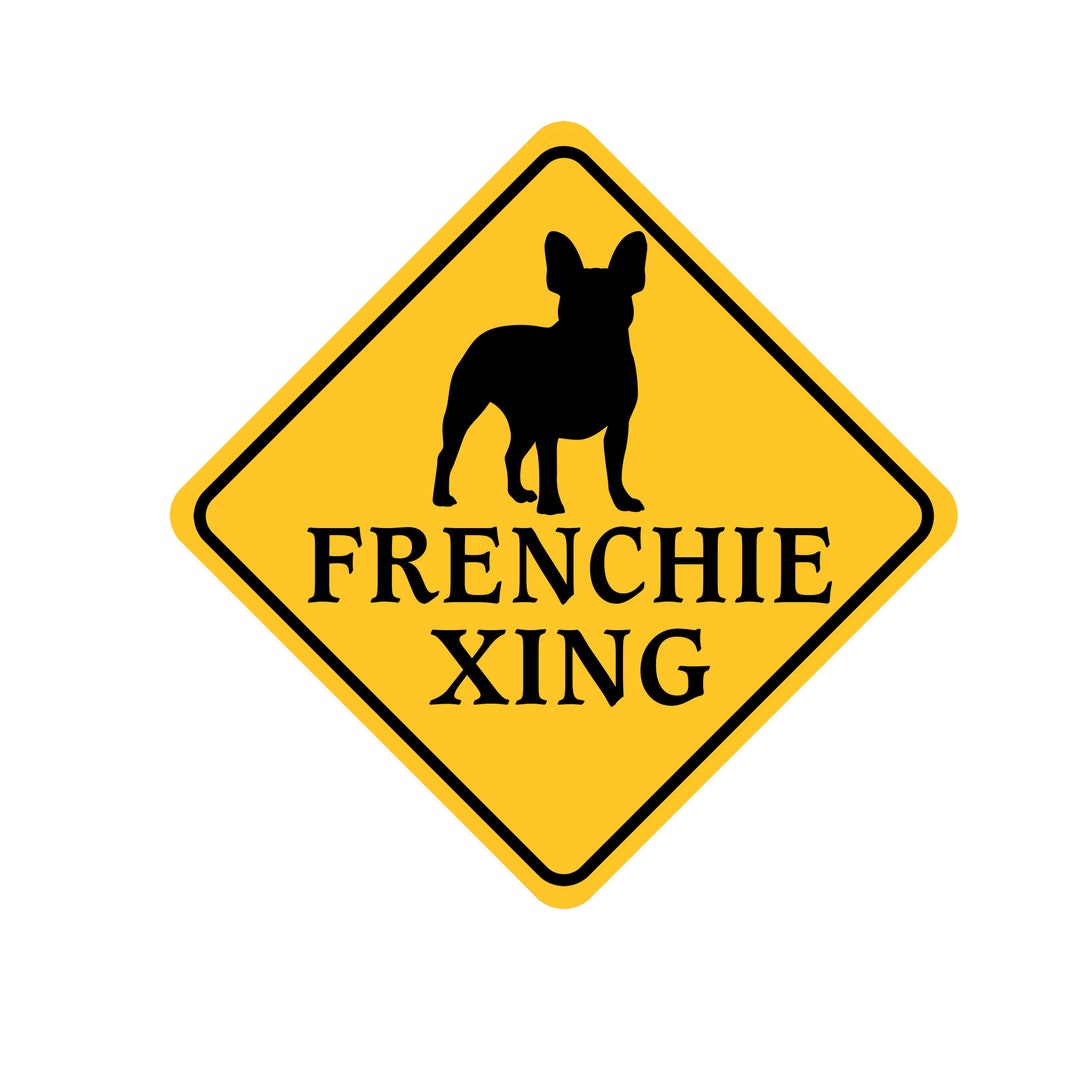 Frenchie Xing Funny Dog Crossing Sign - Funny Frenchie Décor - Frenchie ...