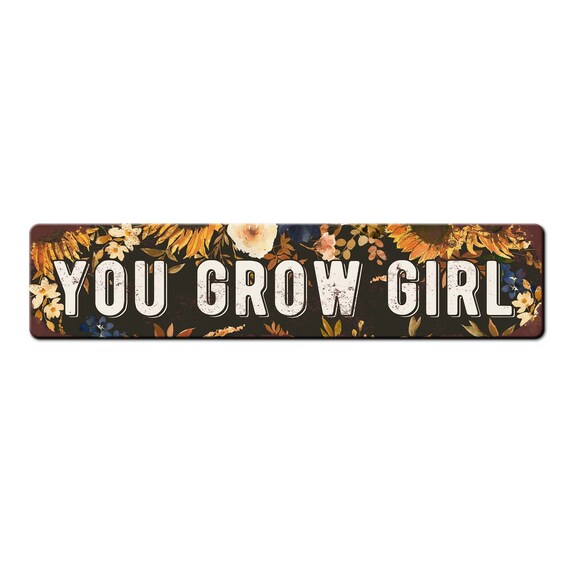 You Grow Girl Garden Floral Motivational Metal Sign | Etsy