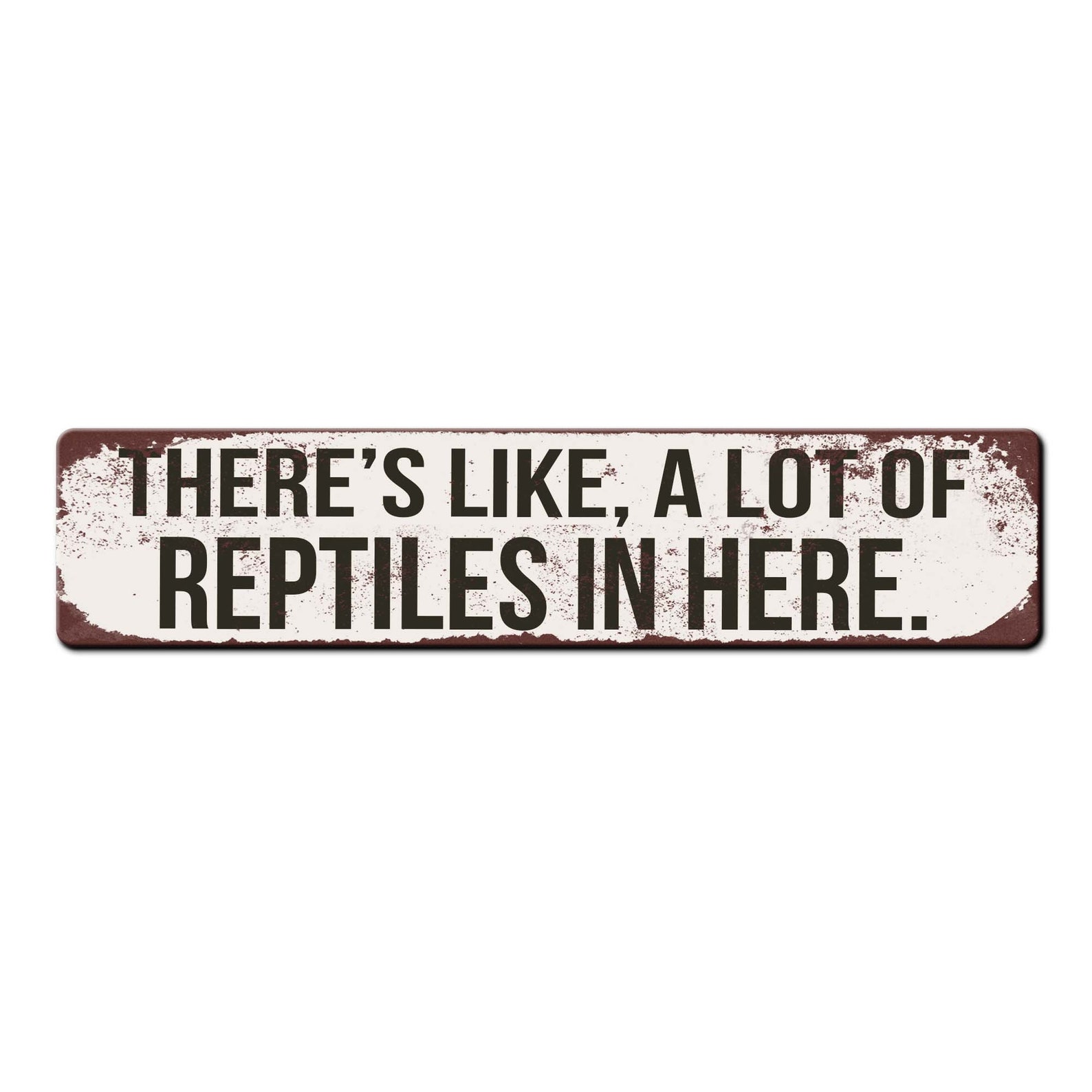 There's Like a Lot of Reptiles in Here Funny Aluminum Sign - Reptile ...