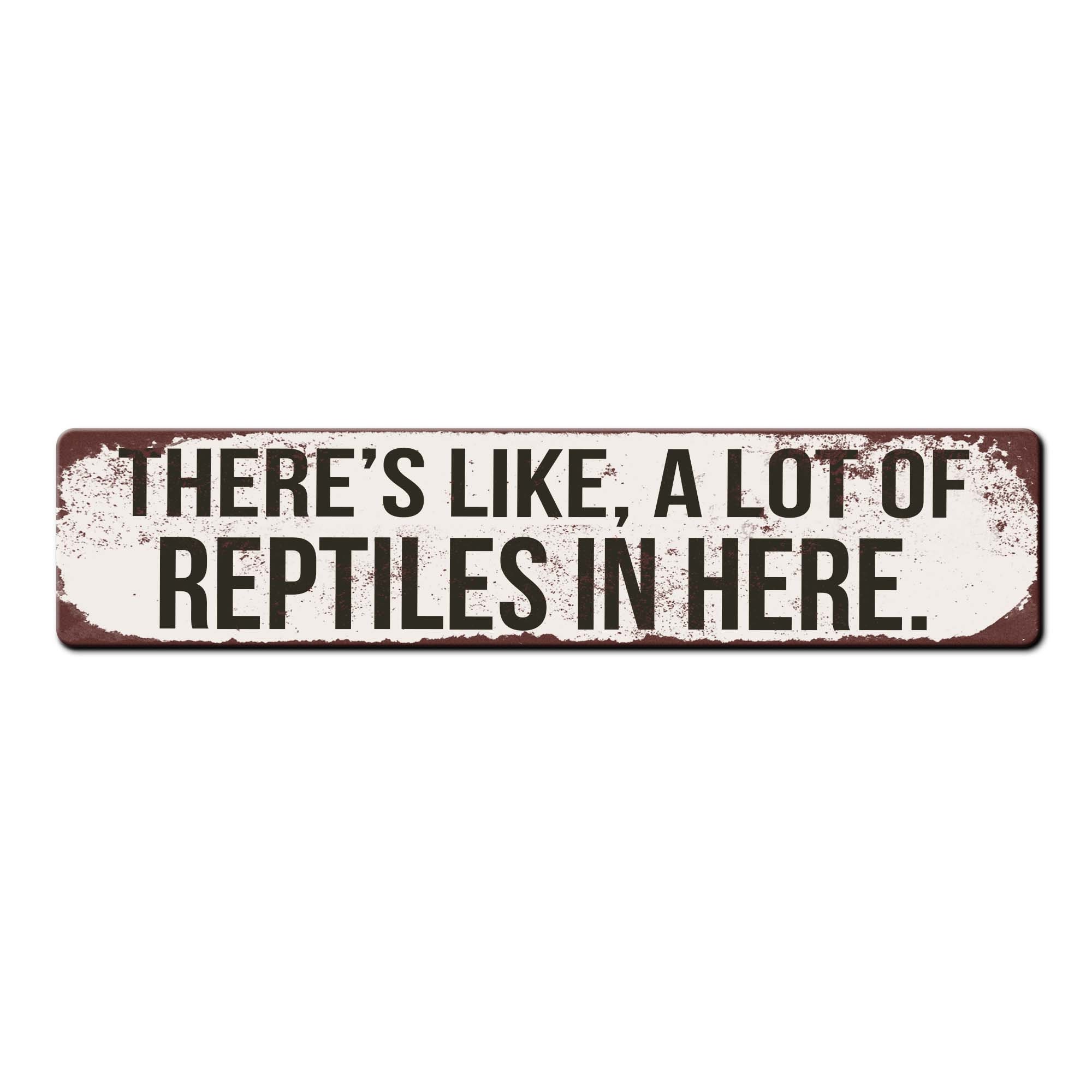 There's Like a Lot of Reptiles in Here Funny Aluminum Sign - Reptile ...