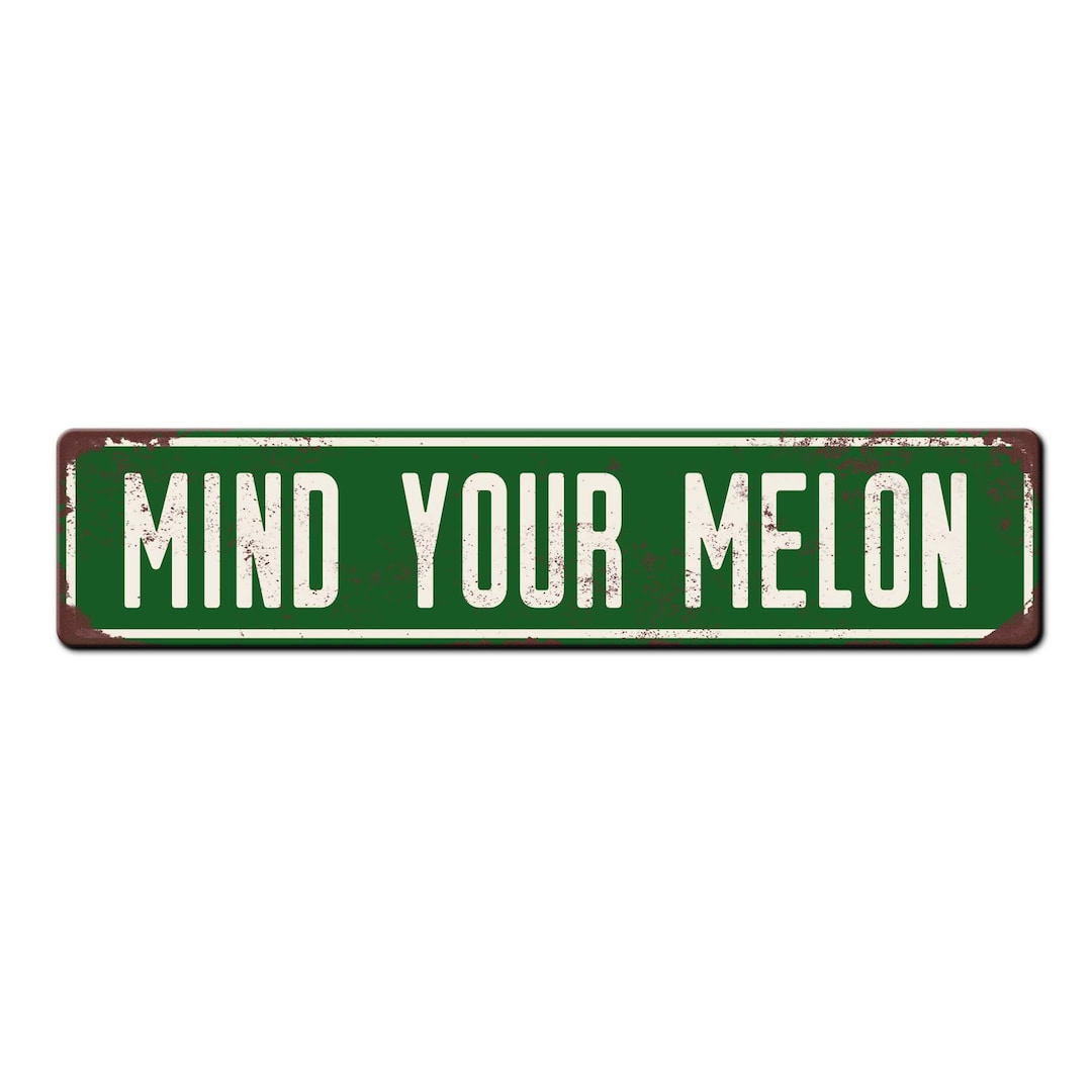 Mind Your Melon Sign - Caution Watch Your Head Sign - Funny Caution ...