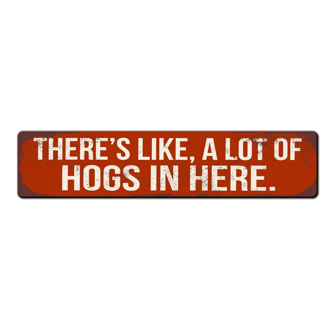 Funny Hog Barn Sign Theres Like a Lot of Hogs in Here Outdoor Safe Hog ...