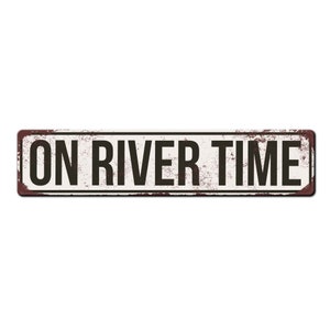 On River Time Metal Outdoor Safe Sign - River Boat Sign - River Dock ...