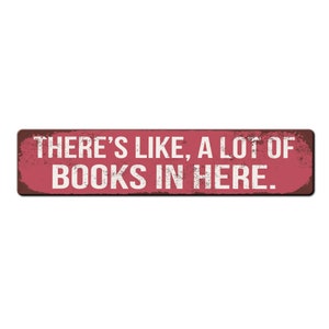 Funny Library Sign - There's Like a Lot of Books in Here - Home Library ...