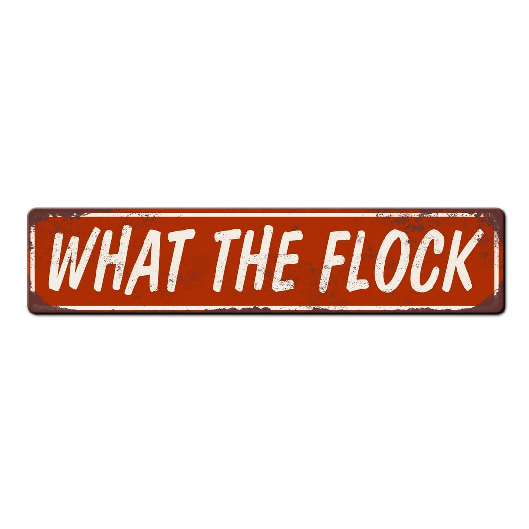 What the Flock Funny Chicken Coop Sign Backyard Chicken Gift Cute ...
