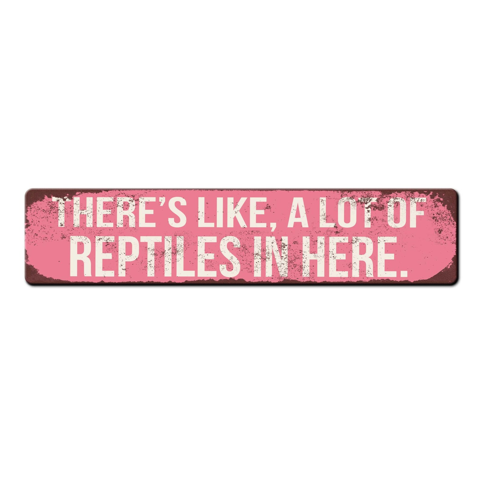 There's Like a Lot of Reptiles in Here Funny Aluminum Sign - Reptile ...