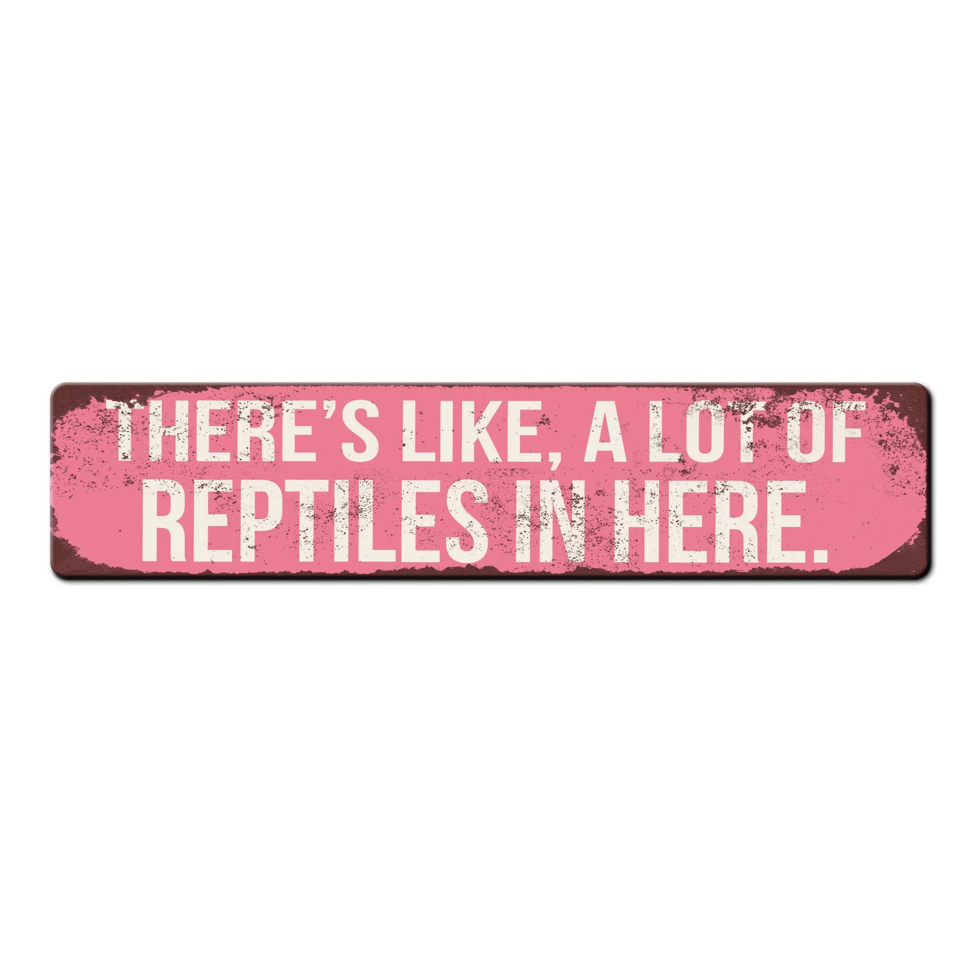 There's Like a Lot of Reptiles in Here Funny Aluminum Sign - Reptile ...