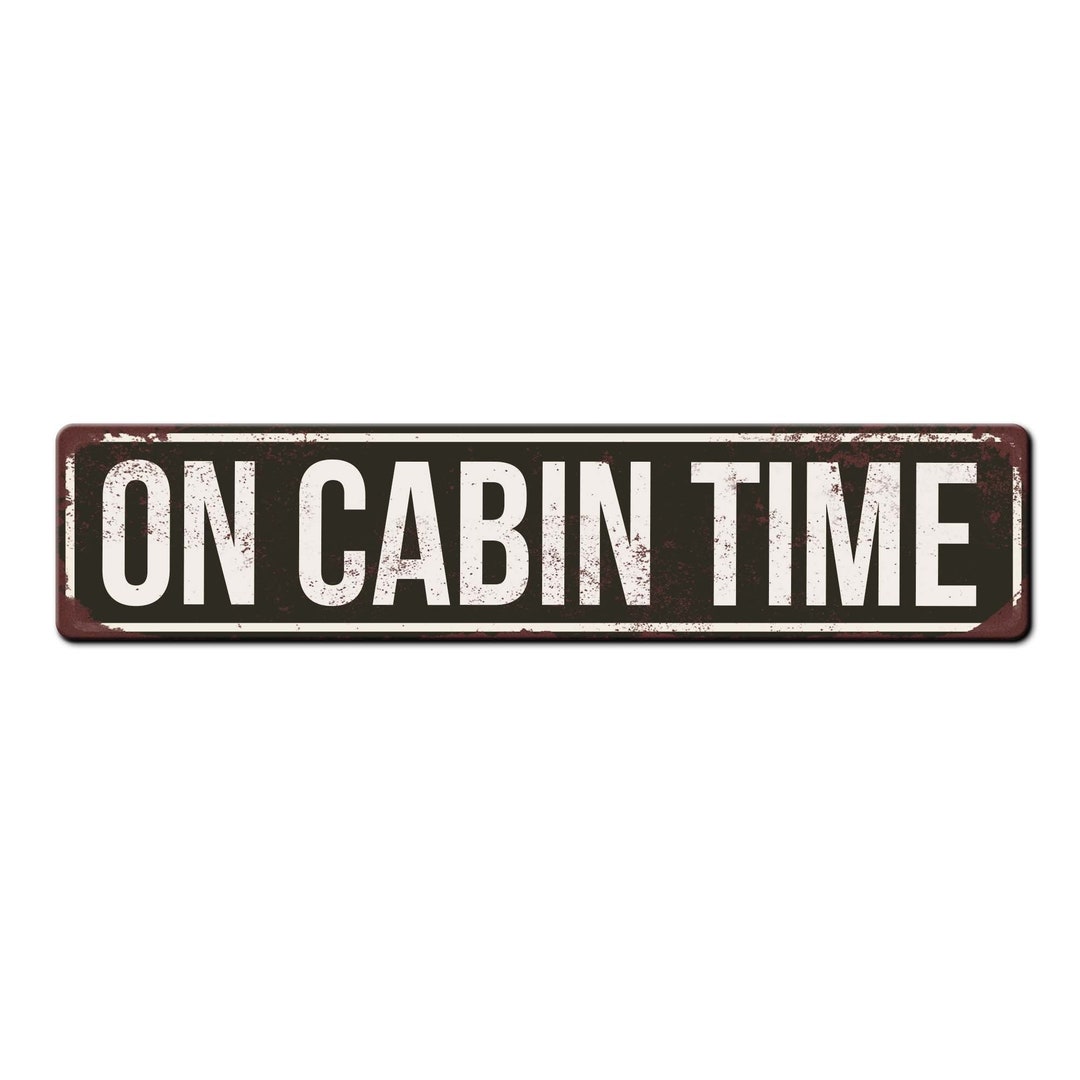 On Cabin Time Metal Outdoor Safe Sign Cabin Décor Cabin Owner Gift ...