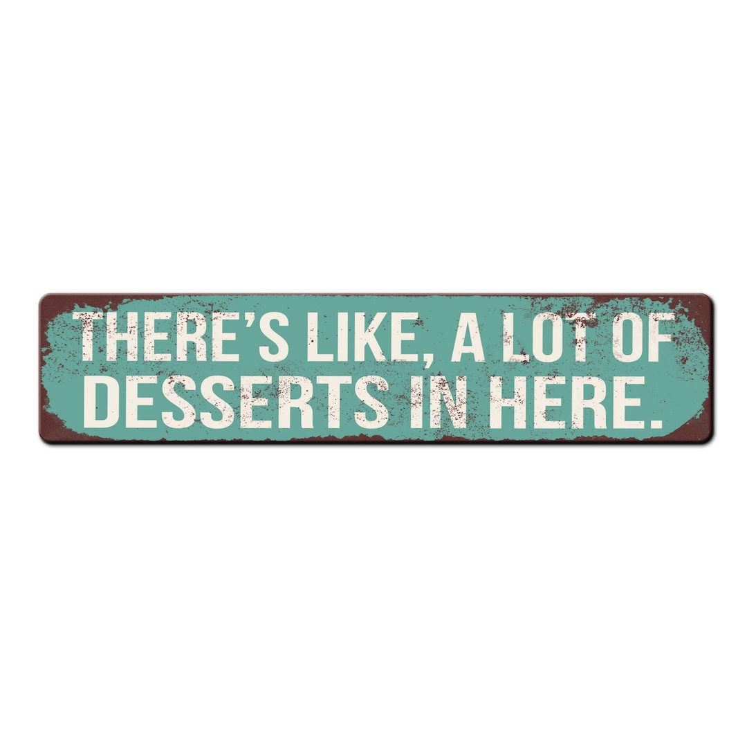 Funny Baker Sign - There's Like a Lot of Desserts in Here - Baker Gift ...