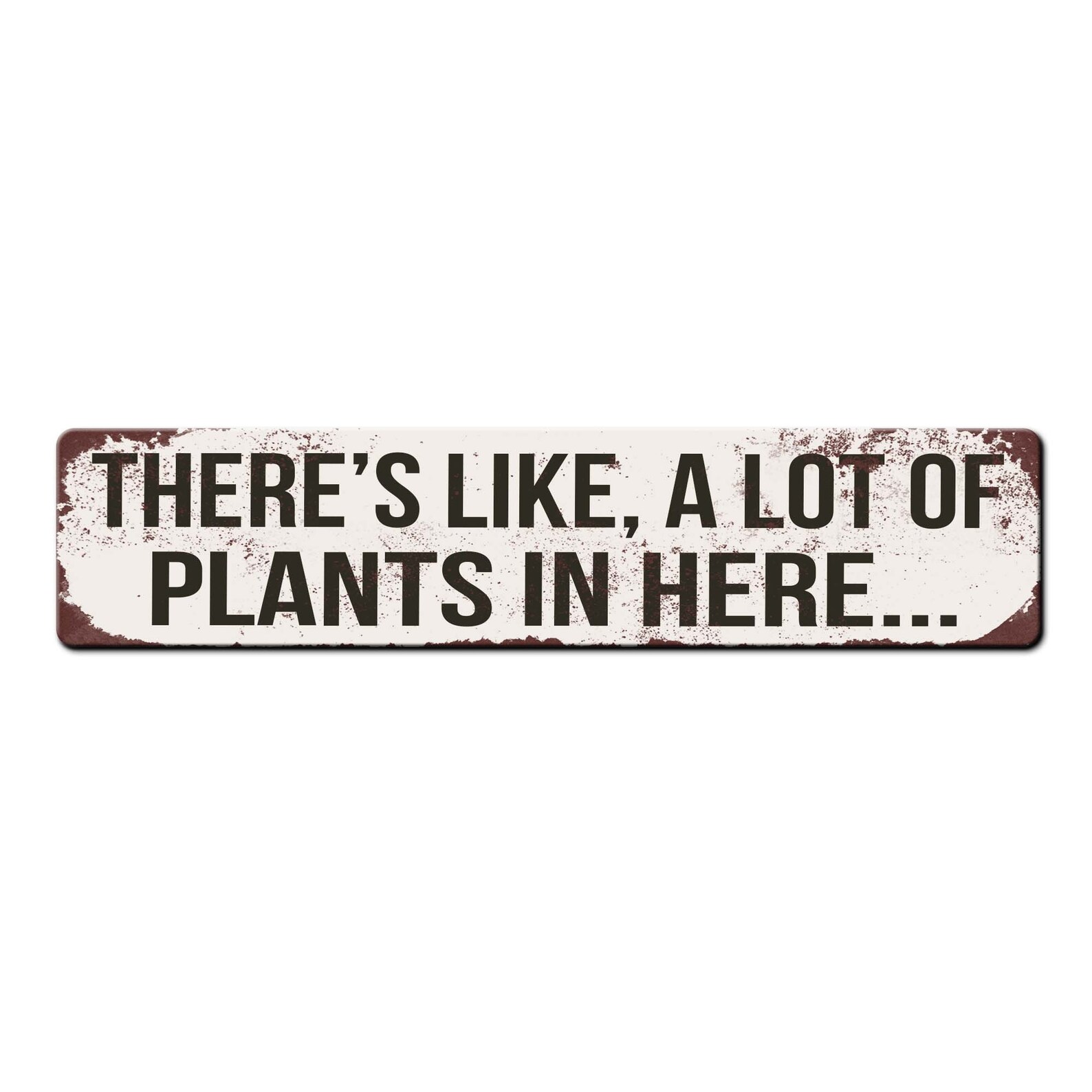 Funny Plant Parent Sign - There's Like, a Lot of Plants in Here - House ...