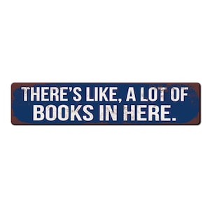 Funny Library Sign - There's Like a Lot of Books in Here - Home Library ...