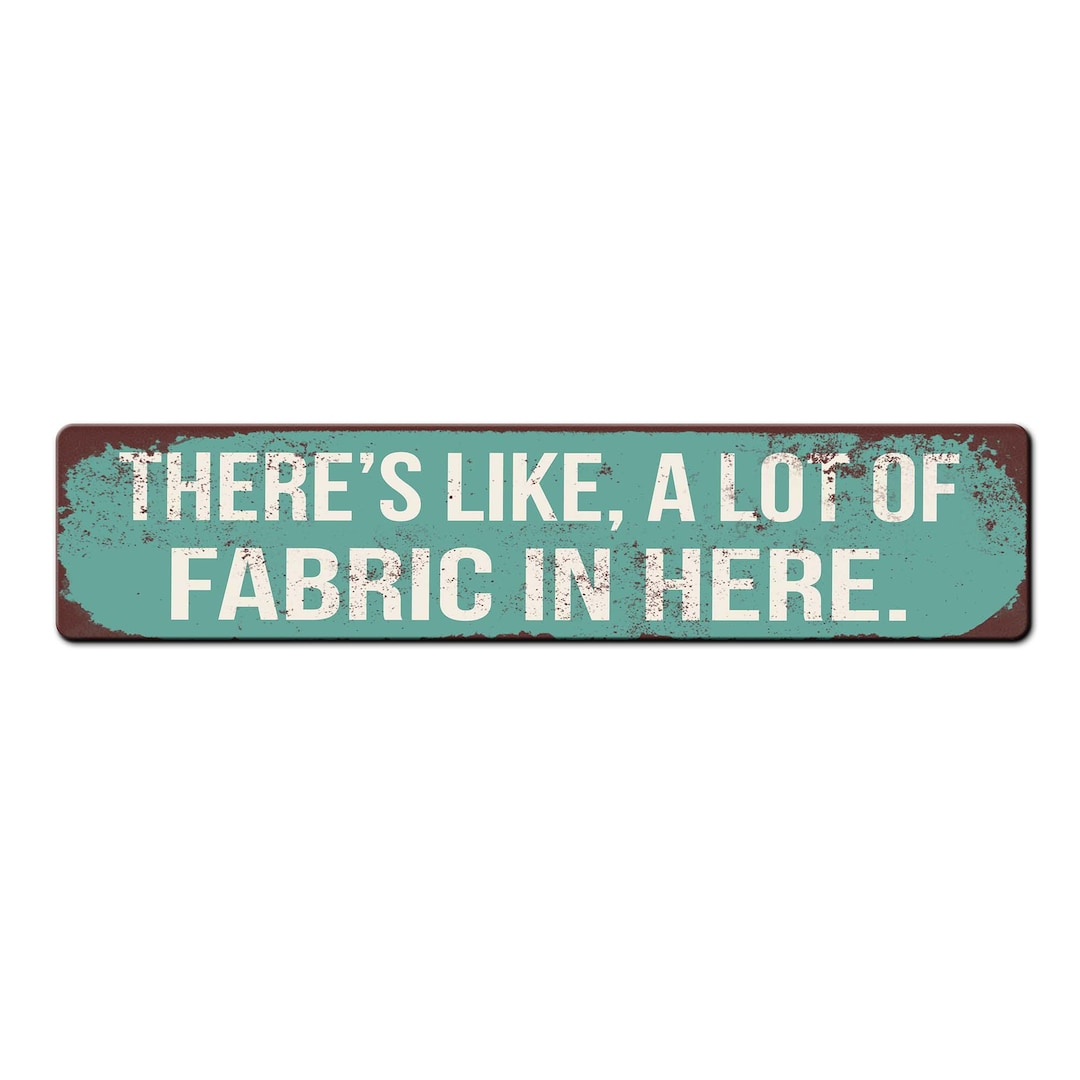 Funny Sewing Room Sign - Theres Like a Lot of Fabric in Here - Quilter ...