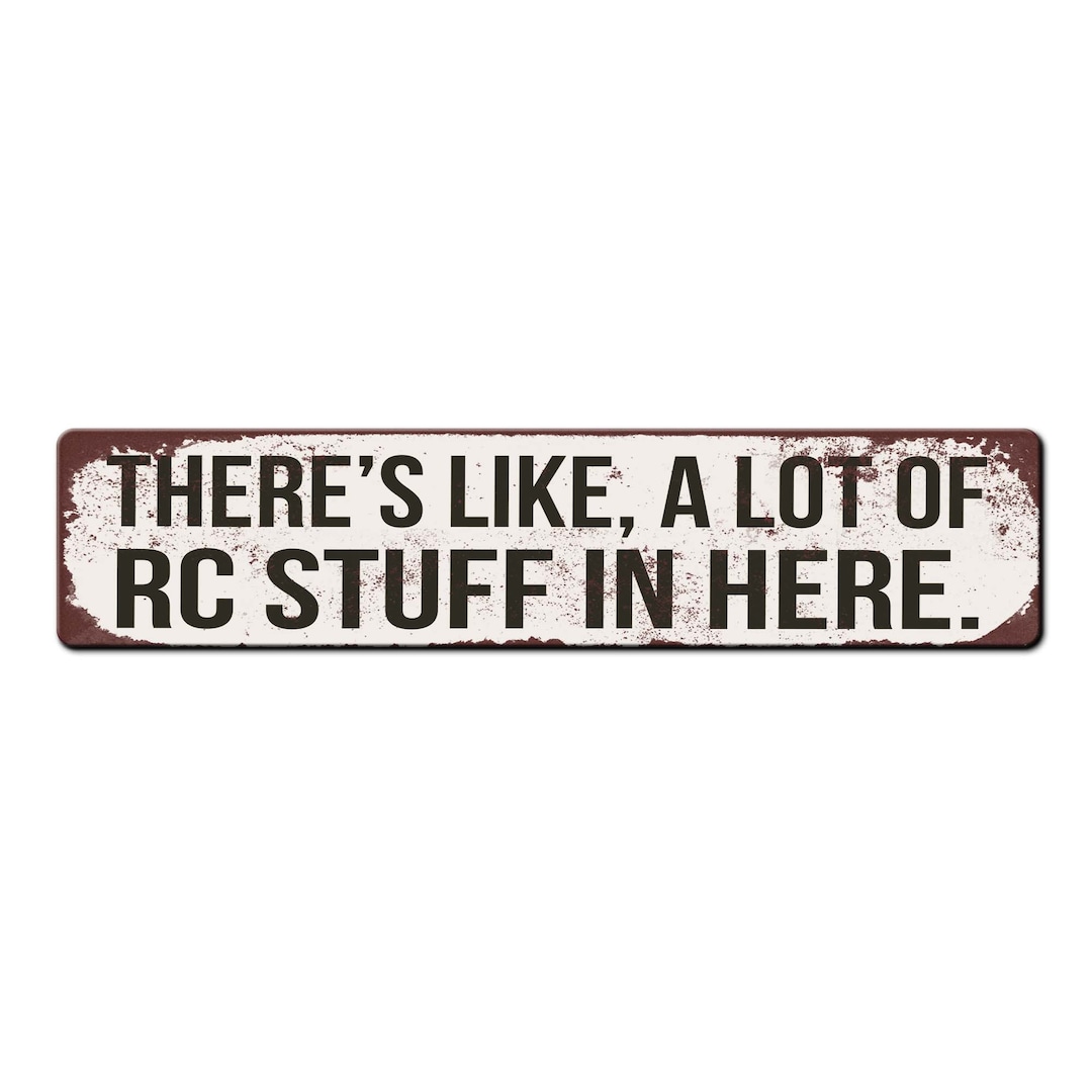 Funny RC Sign - There's Like a Lot of RC Stuff in Here - Rc Lover Gift ...