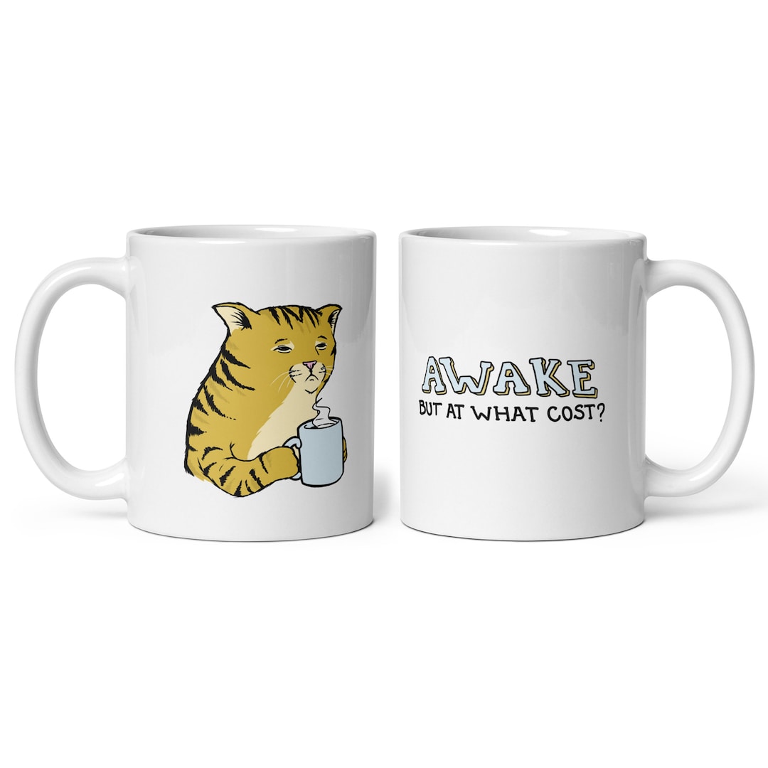 Tired Cat Mug - Awake but at What Cost - Cat Illustration - Funny Gifts ...