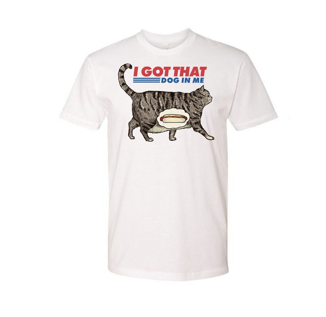 I Got That Dog in Me - Men's T-shirt, Funny Cat T-shirt, Cat Lover Gift ...