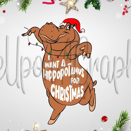 HD PNG SVG: I Want a Hippopotamus for Christmas Png Cutting - Etsy