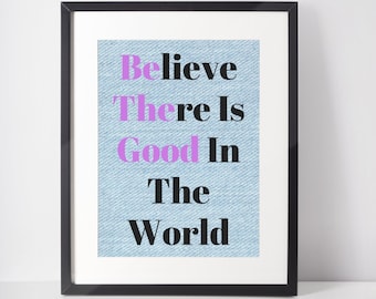Believe There is Good in the World Digital Download Wall Art - Etsy