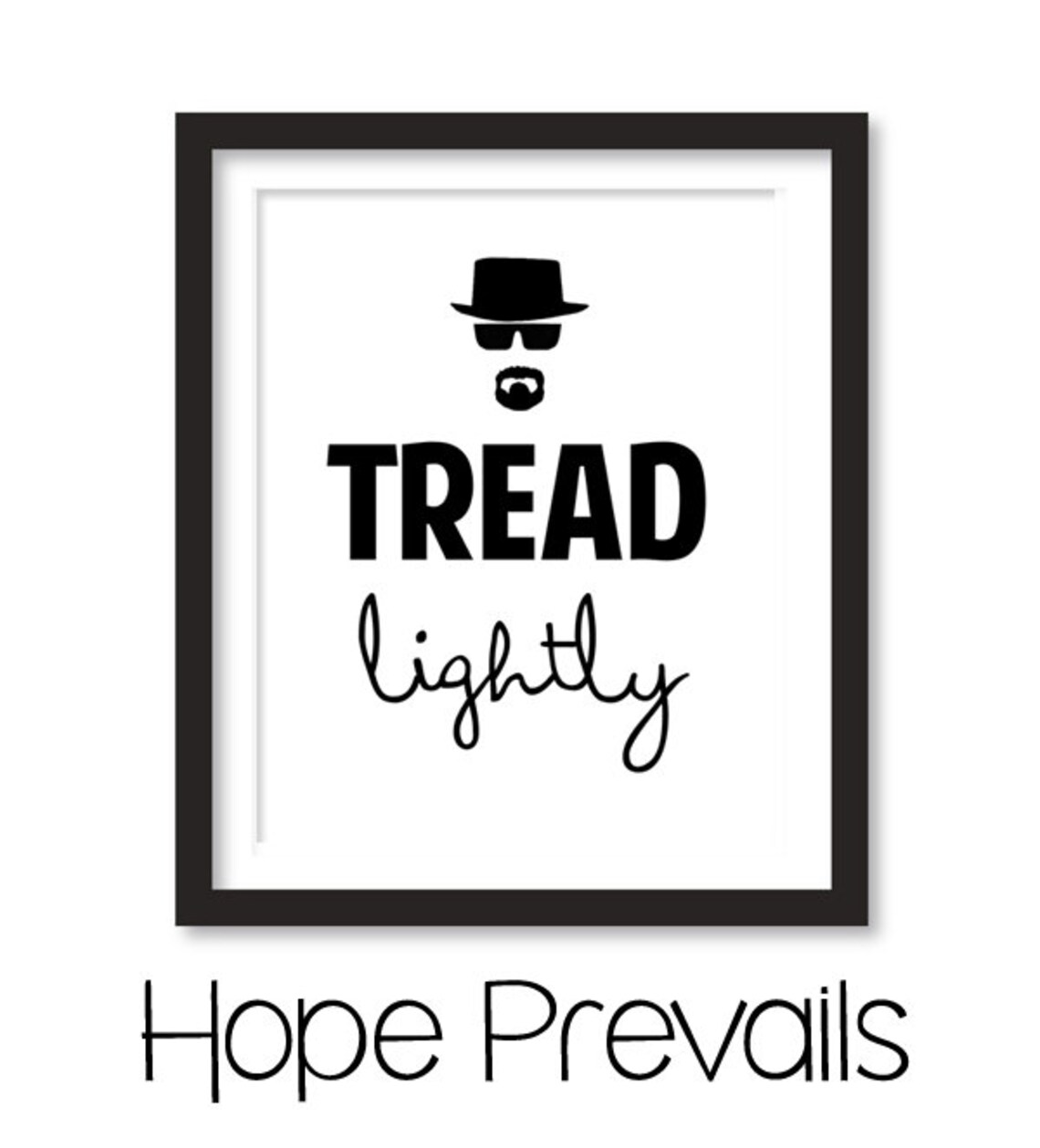 Tread Lightly Heisenberg Custom Breaking Bad AMC Printable Wall Decor ...