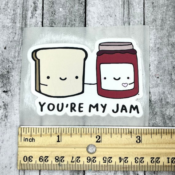Youre My Jam Sticker Toast Sticker Jelly Sticker kawaii - Etsy