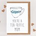 You're a Tea-riffic MUM ⎜ MOM . Card . Mothers Day . Thinking of You ...