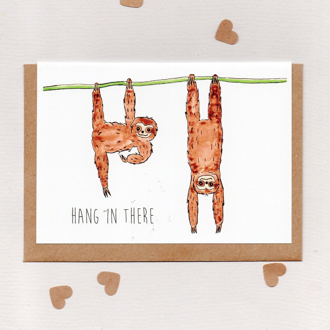 HANG IN THERE . Greeting Card . Sloth Sloths . Thinking of You - Etsy