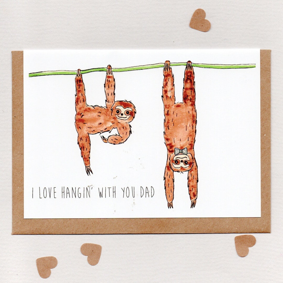 I LOVE Hangin' With YOU DAD . Greeting Card . Sloth Sloths . Fathers ...