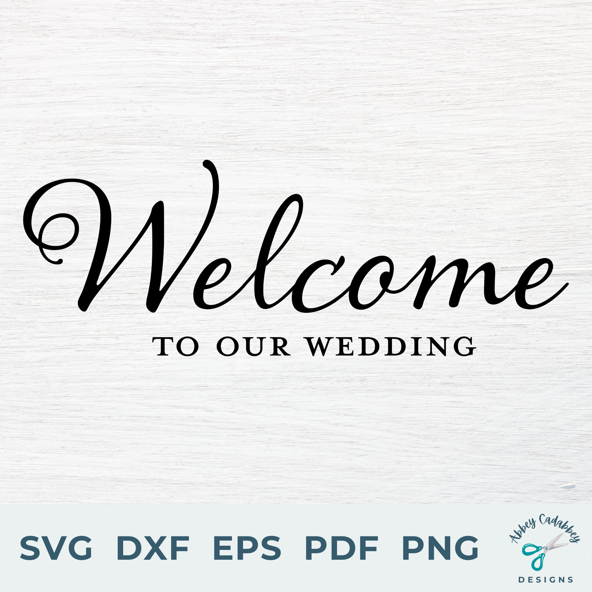 Welcome to Our Wedding SVG - Wedding Welcome Sign SVG - Wedding Sign ...