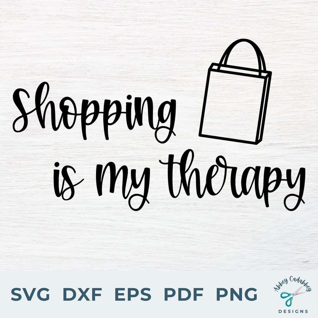 Shopping SVG - Shopping is My Therapy SVG - Shopaholic SVG - Shopping ...