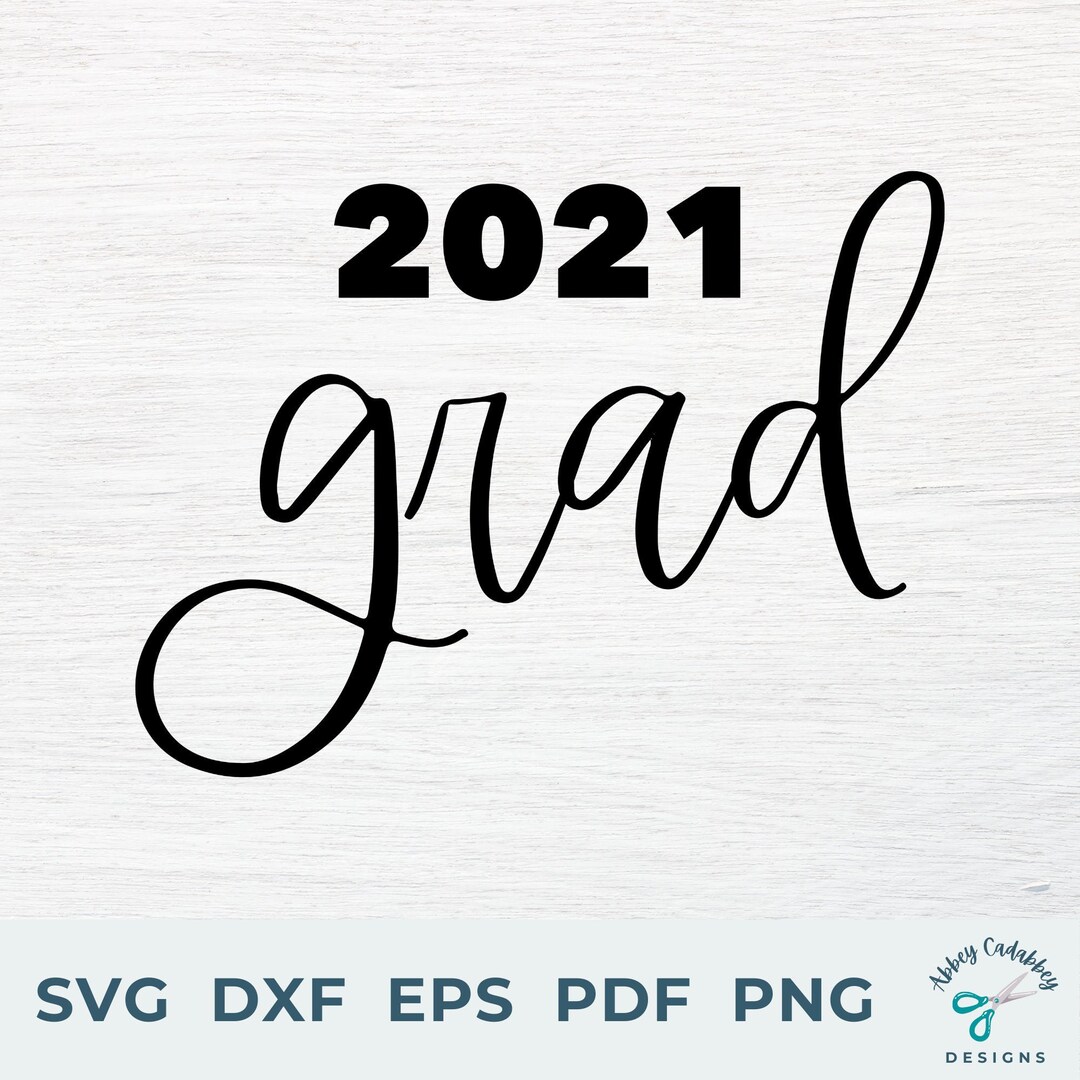 2021 Grad SVG - Graduation SVG - Class of 2021 SVG - Cute Graduation ...
