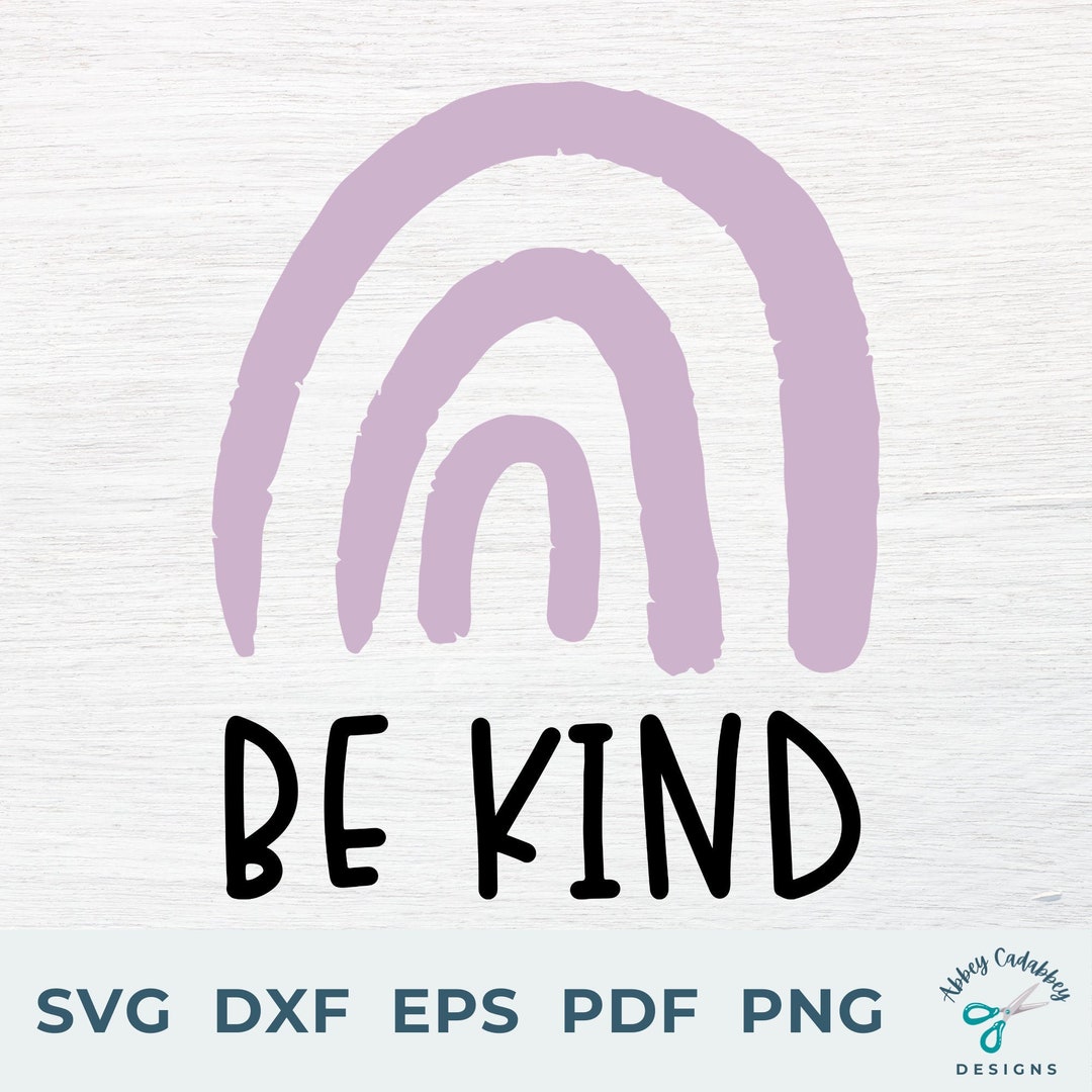 Be Kind SVG - Be Kind Rainbow SVG - Inspirational Svg - Be Kind Cut ...