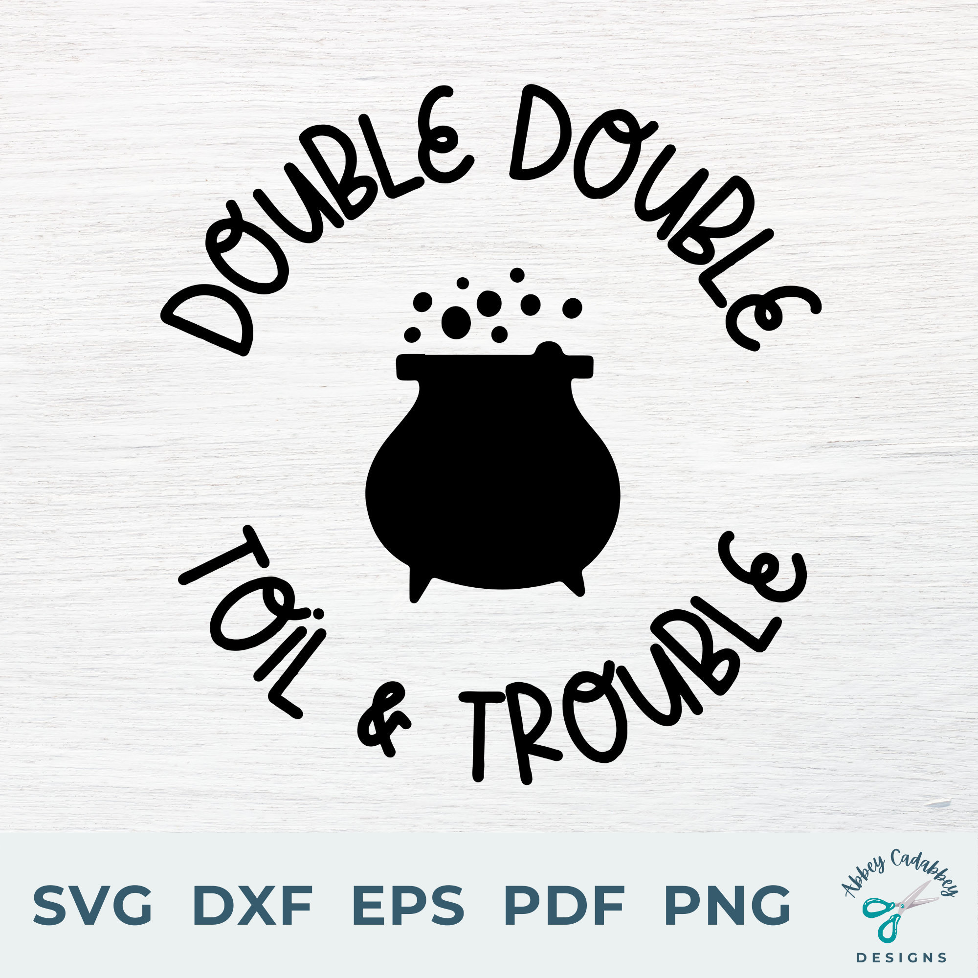 Double Double Toil and Trouble SVG - Cauldron SVG - Witch SVG ...
