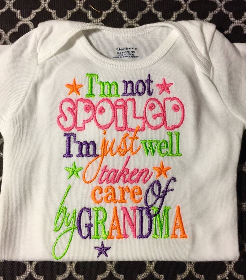 I'm Not SPOILED I'm Just Well Taken Care of by GRANDMA - Etsy