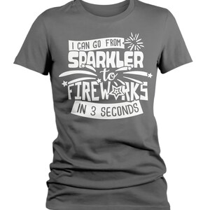 Women's Funny Fireworks T Shirt Sparkler to Fireworks 3 Seconds Shirt ...