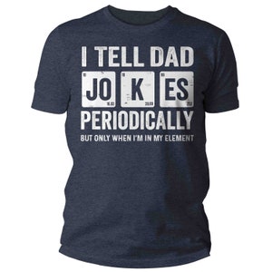 Men's Dad Shirt Dad Jokes T-shirts Funny Humor Periodically Science ...