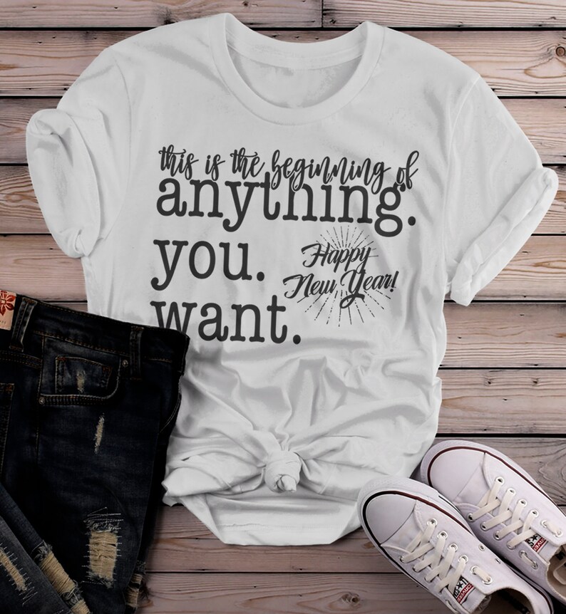 Women's New Year's Shirt Beginning of Anything Shirt - Etsy