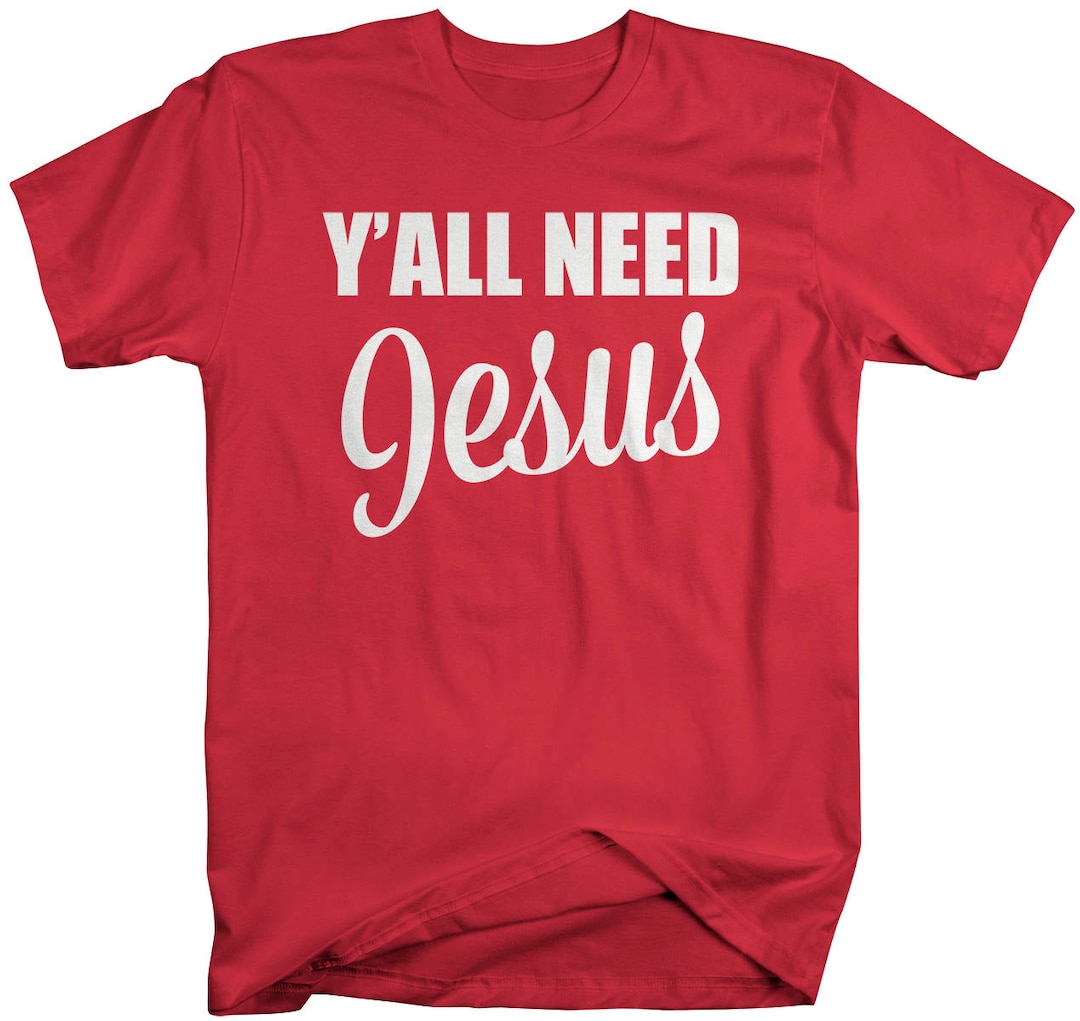 Men's Funny Jesus T-shirt Even Y'all Need Religious Christian Shirts ...