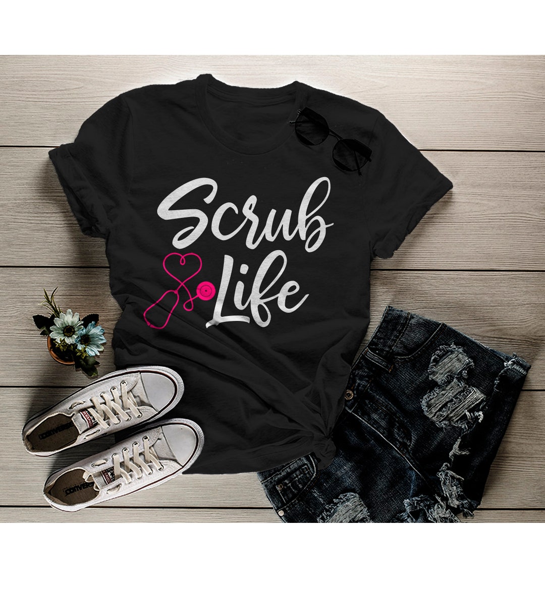Women's Scrub Life T-shirt Nurse Shirt Stethoscope Tee Gift Ideas ...