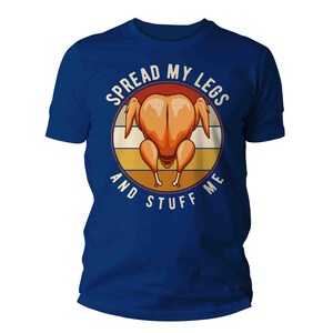 Men's Funny Thanksgiving Shirt Spread Legs Stuff Me Tshirt Hilarious ...