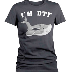 Women's Funny Boating Shirt I'm DTF Float Pool Floatie Boat Shark T ...